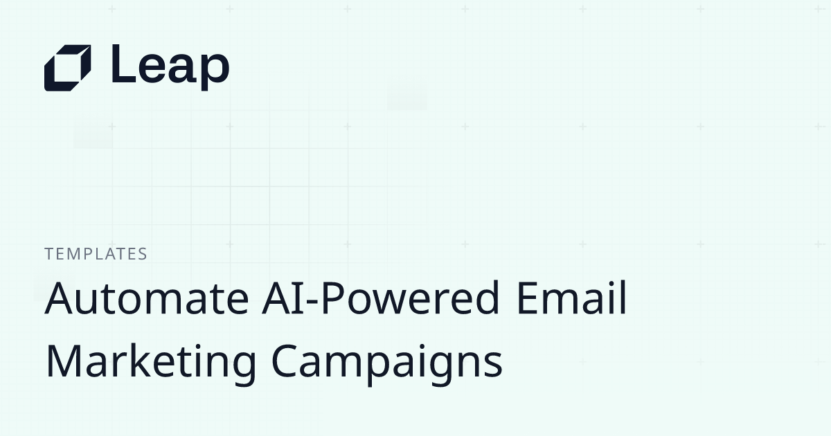 Automate AI-Powered Email Marketing Campaigns template - Leap